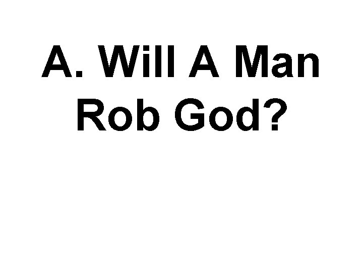 CHRISTIAN ROBBERS Malachi 3 8 12 If you