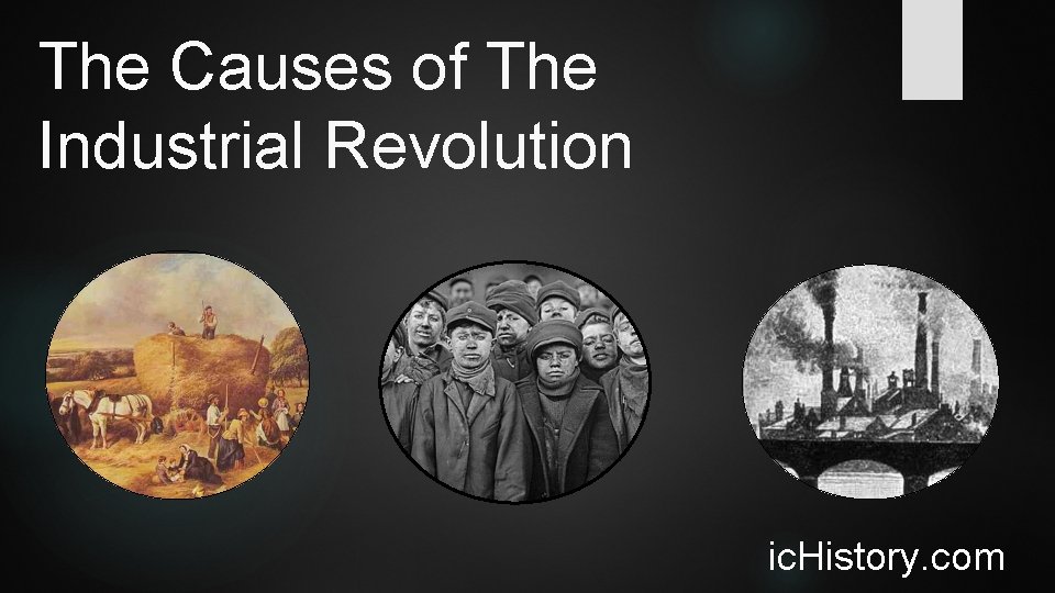 The Causes of The Industrial Revolution ic History