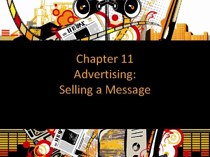 Chapter 11 Advertising Selling a Message What is