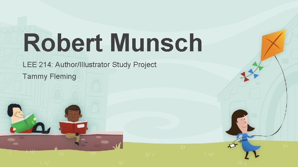 Robert Munsch LEE 214 AuthorIllustrator Study Project Tammy
