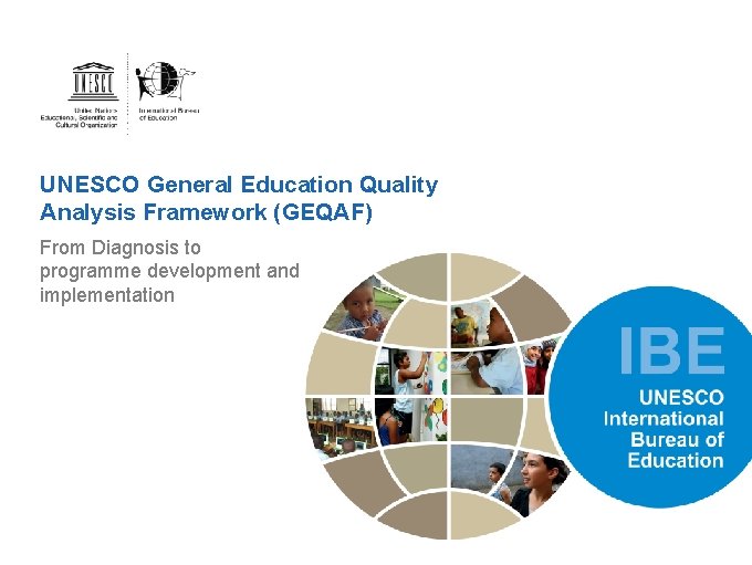 UNESCO General Education Quality Analysis Framework GEQAF From