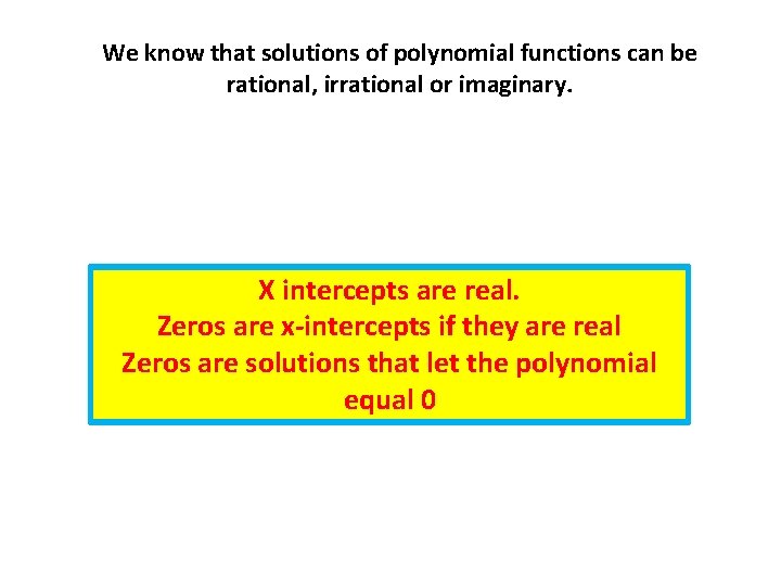 Creating Polynomials Given the Zeros What do we