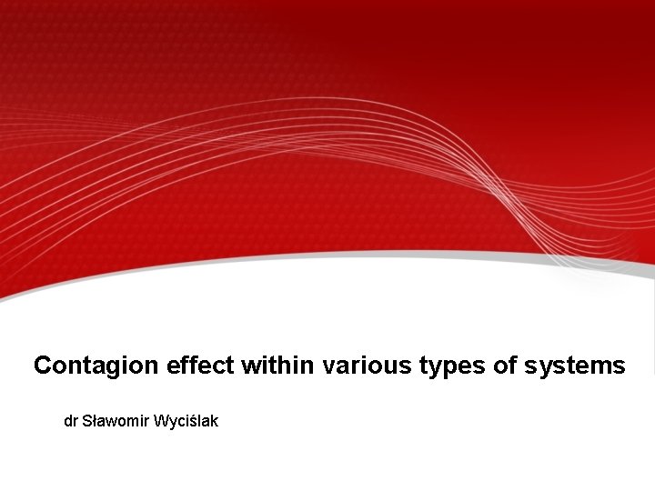 Contagion effect within various types of systems dr