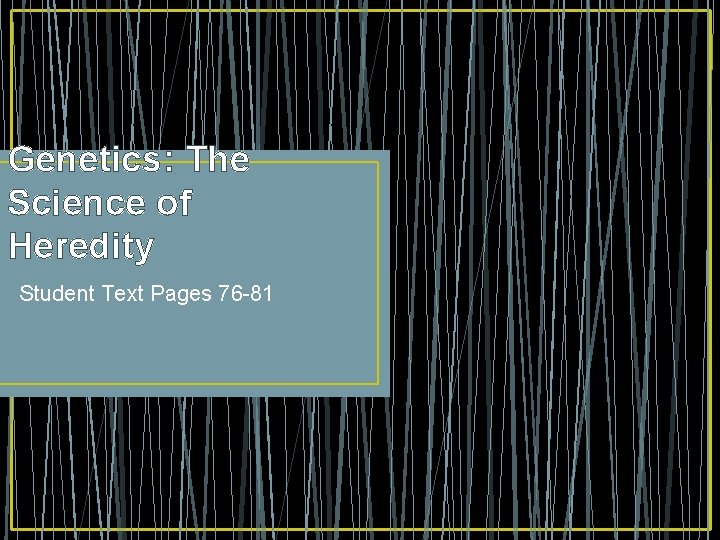 Genetics The Science of Heredity Student Text Pages