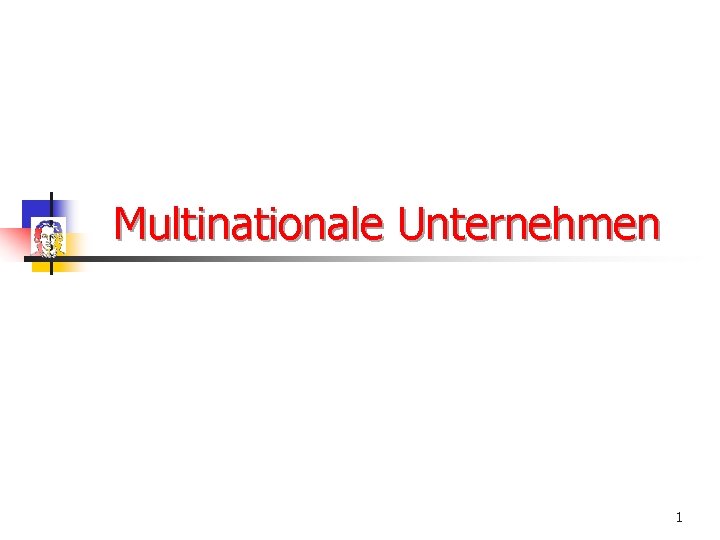 Multinationale Unternehmen 1 Gliederung Definitionen ...