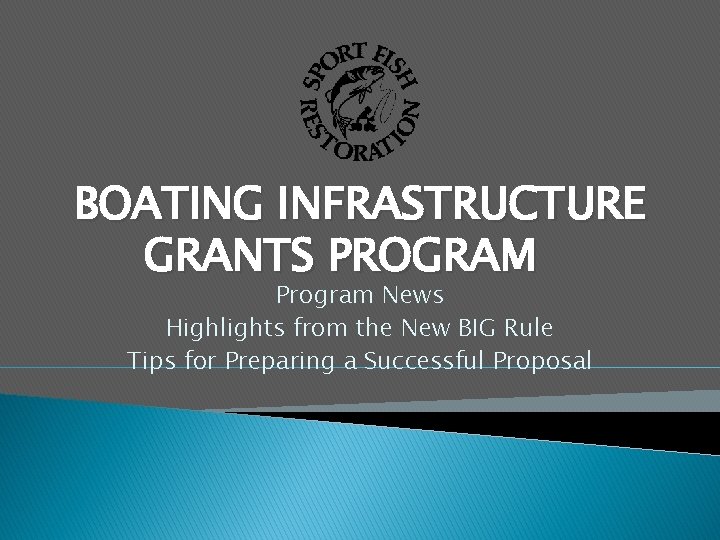 BOATING INFRASTRUCTURE GRANTS PROGRAM Program News Highlights from