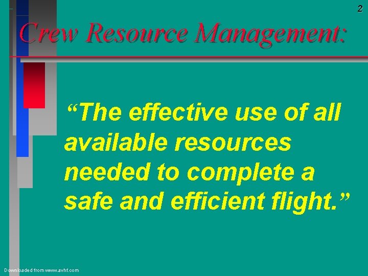 1 Crew Resource Management Presented by Jim Kirby