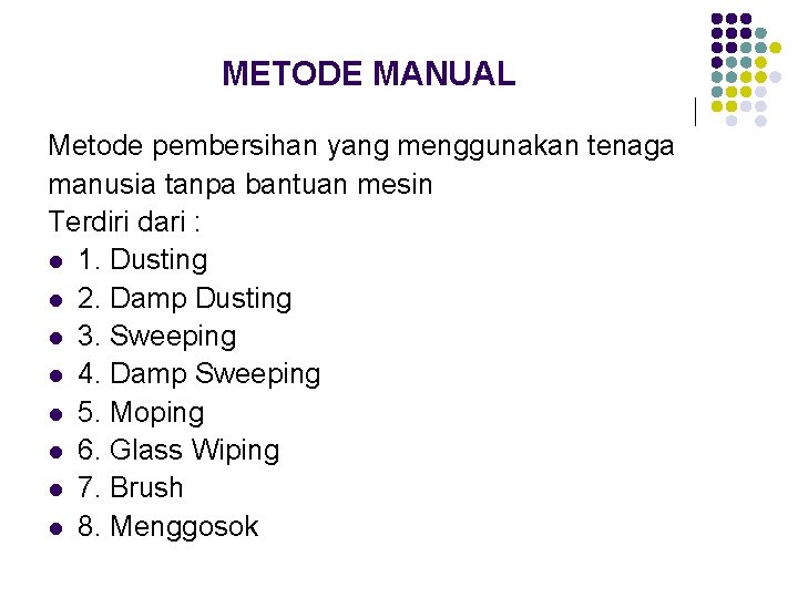 METODE PEMBERSIHAN a Metode Manual b Metode Mesin