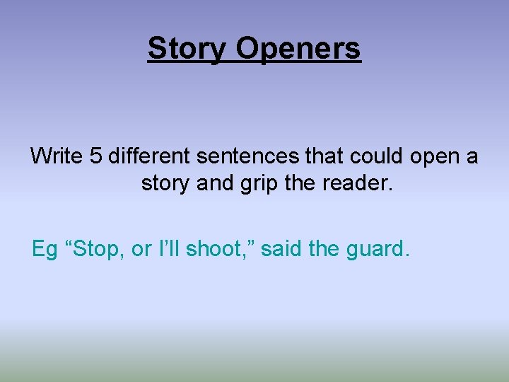 Five minute quickies Story Openers Write 5 different