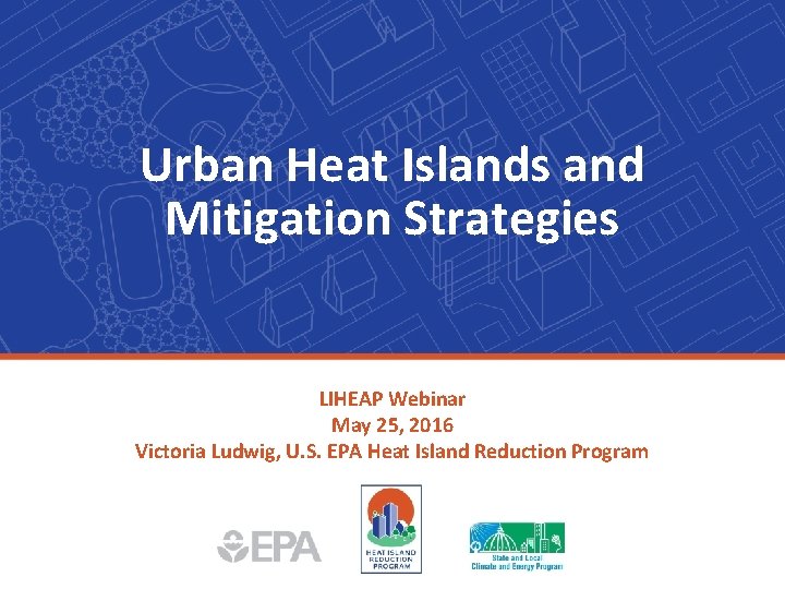 Urban Heat Islands and Mitigation Strategies LIHEAP Webinar