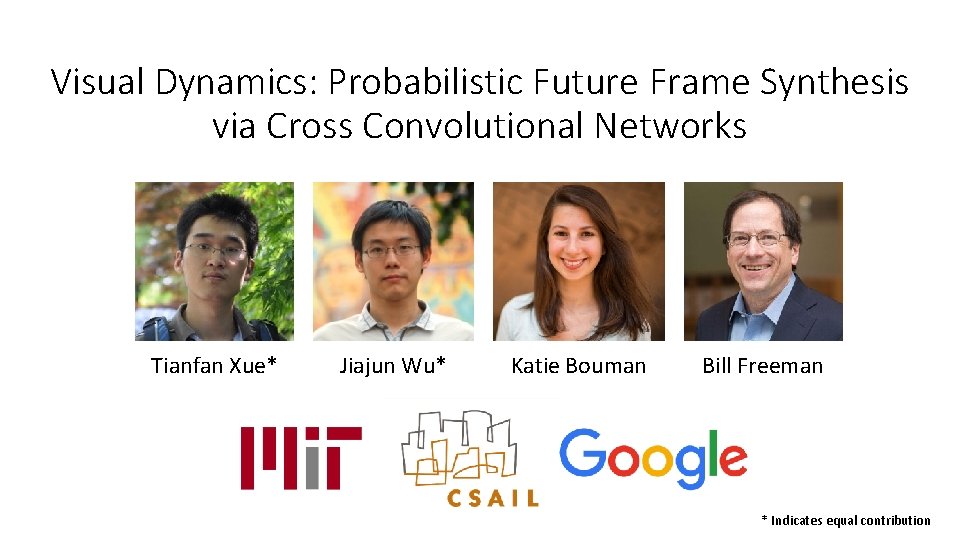 Visual Dynamics Probabilistic Future Frame Synthesis via Cross