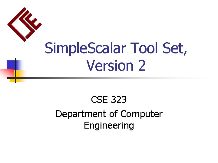 Simple Scalar Tool Set Version 2 CSE 323