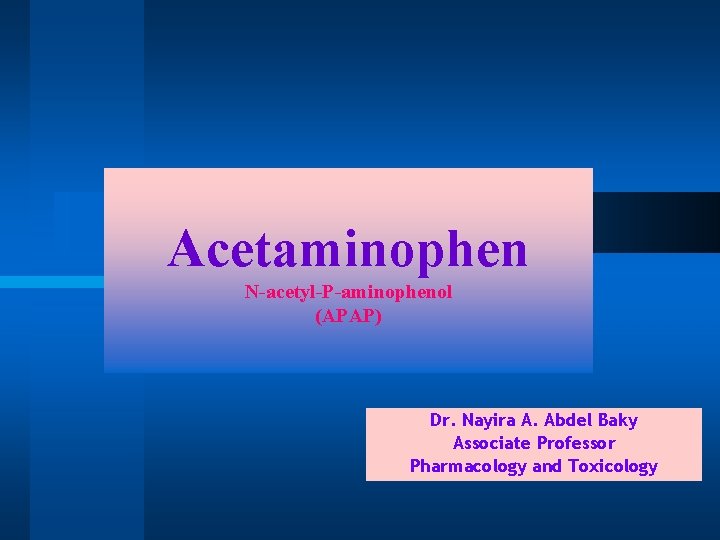 Acetaminophen NacetylPaminophenol APAP Dr Nayira A Abdel Baky