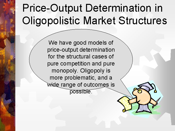 PriceOutput Determination in Oligopolistic Market Structures We have
