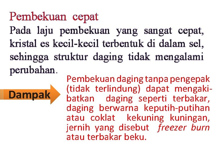 Pembekuan merupakan cara pengawetan dengan penyimpanan daging dalam