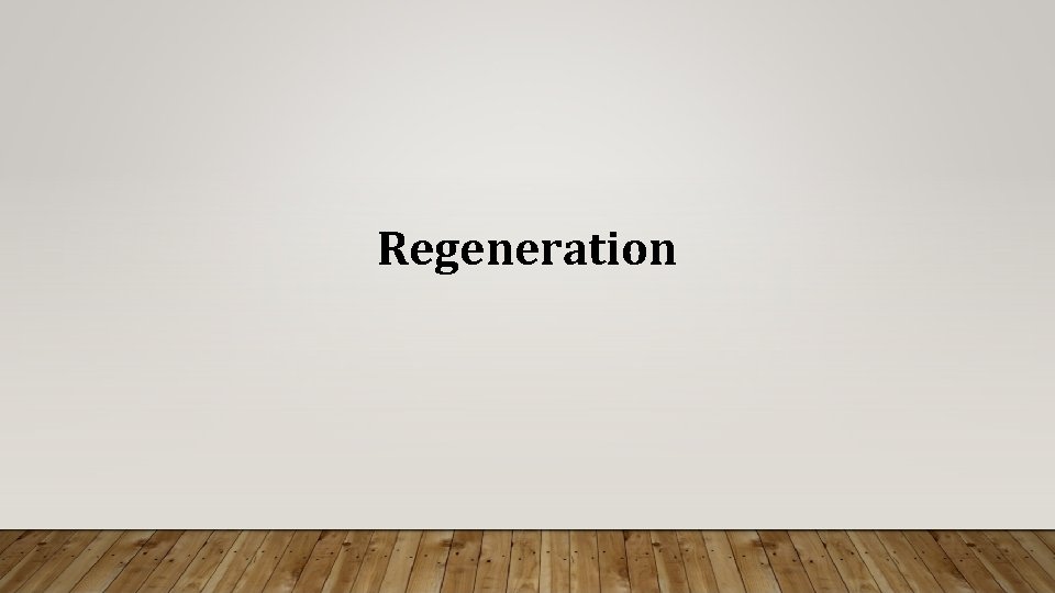 Regeneration v If the tail of a house