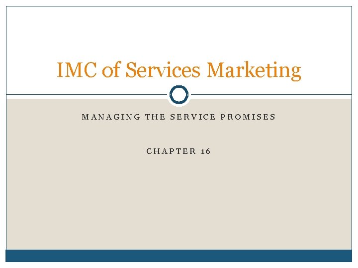 IMC of Services Marketing MANAGING THE SERVICE PROMISES