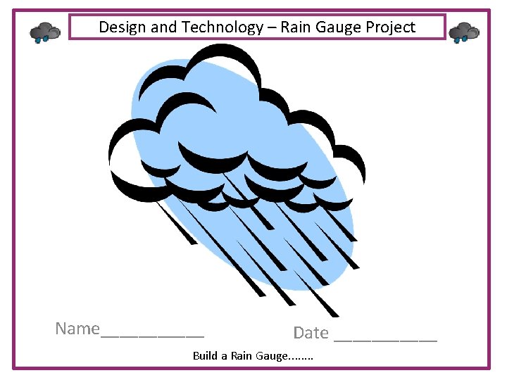 Design and Technology Rain Gauge Project Name Date