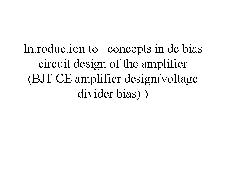 Introduction to concepts in dc bias circuit design