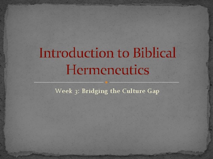 Introduction to Biblical Hermeneutics Week 3 Bridging the