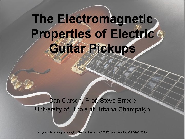 The Electromagnetic Properties of Electric Guitar Pickups Dan