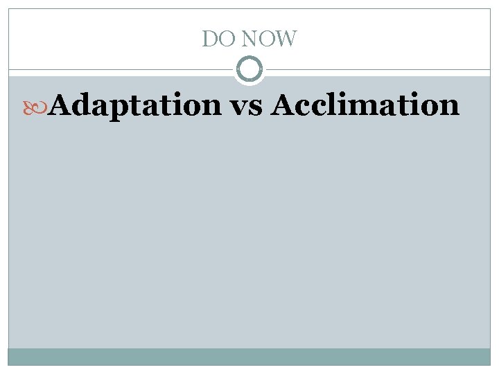 Evolution of Populations DO NOW Adaptation vs Acclimation