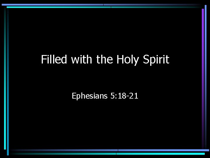 Filled with the Holy Spirit Ephesians 5 18