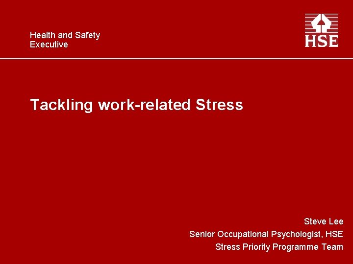 Health and Safety Executive Tackling workrelated Stress Steve