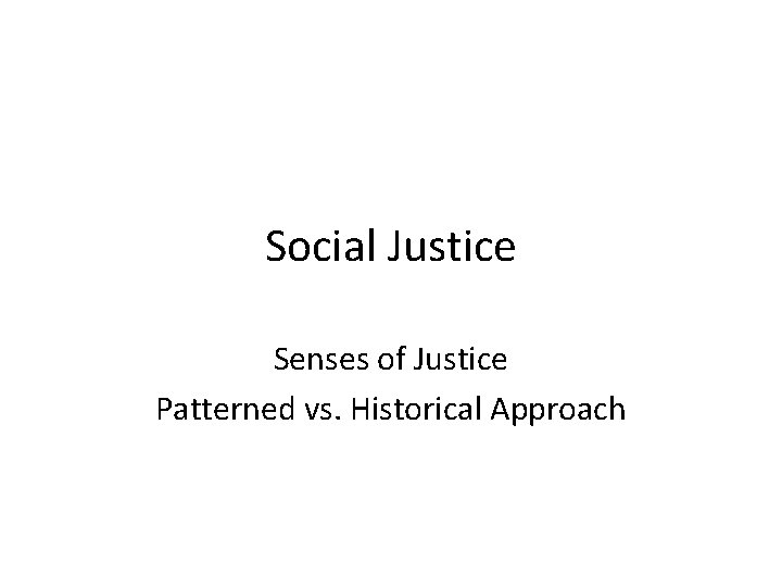 Social Justice Senses of Justice Patterned vs Historical