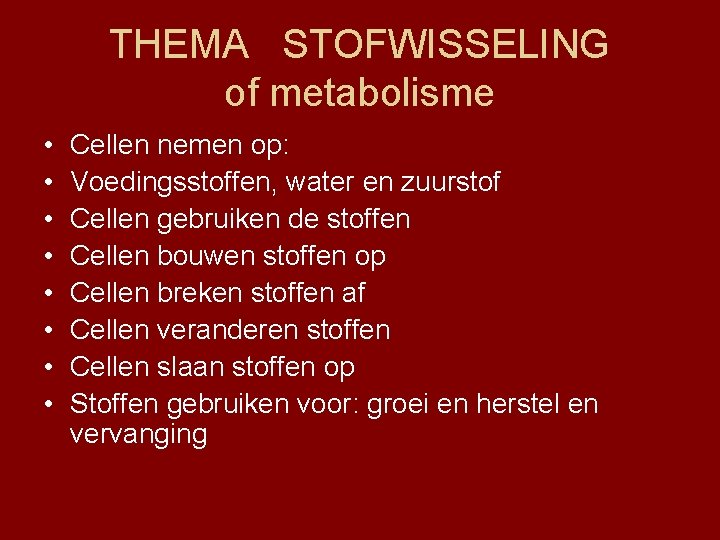 THEMA STOFWISSELING of metabolisme Cellen nemen op Voedingsstoffen