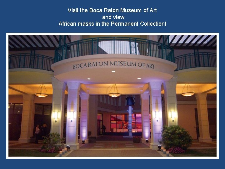 The Boca Raton Museum of Art African Masks