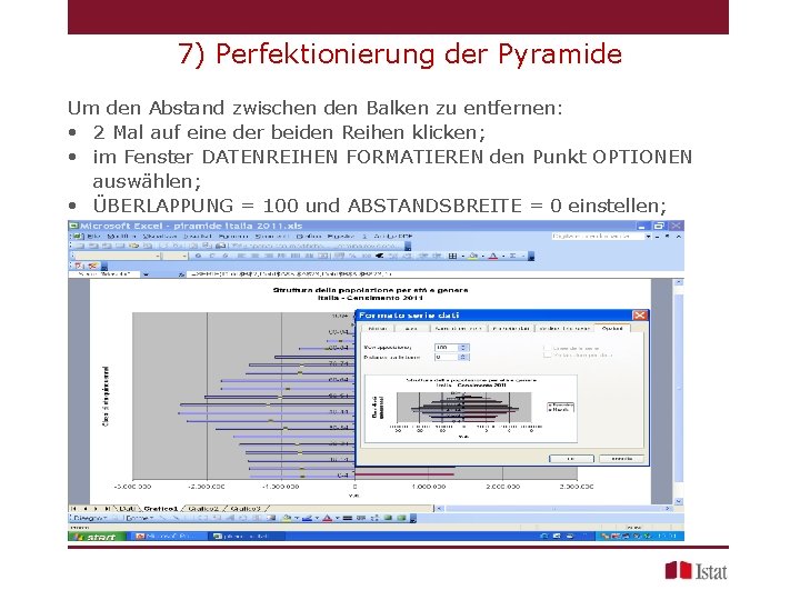 Die Darstellung der Daten DIE ALTERSPYRAMIDE Erstellung mit