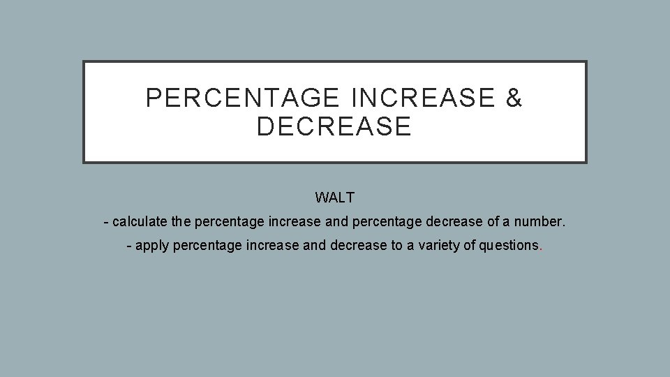 PERCENTAGE INCREASE DECREASE WALT calculate the percentage increase