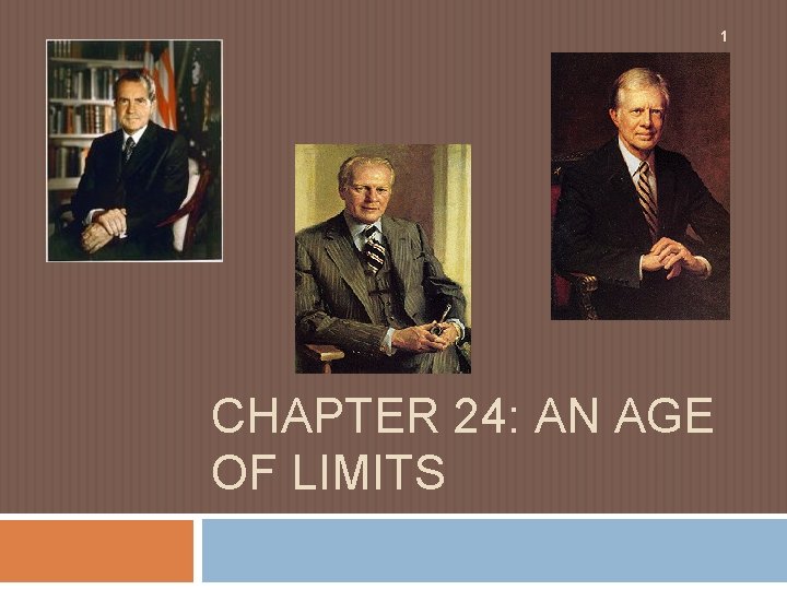 1 CHAPTER 24 AN AGE OF LIMITS Nixons