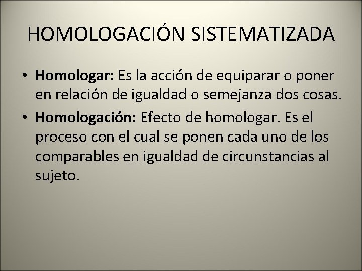 HOMOLOGACIN SISTEMATIZADA El presente trabajo pretende proporcionar rangos