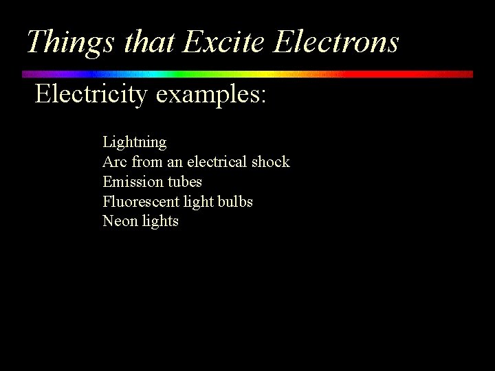 Things that Excite Electrons Heat Light Electricity Chemical