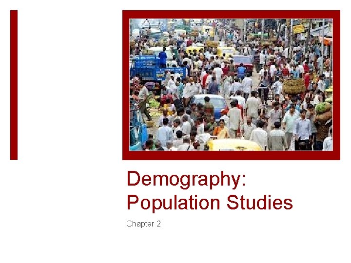 Demography Population Studies Chapter 2 Lesson Aims Where