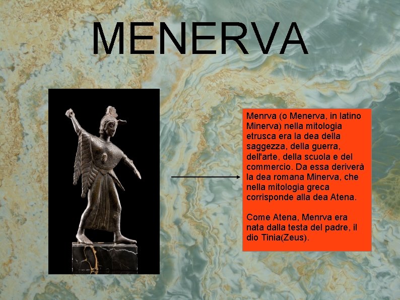 MENERVA Menrva o Menerva in latino Minerva nella