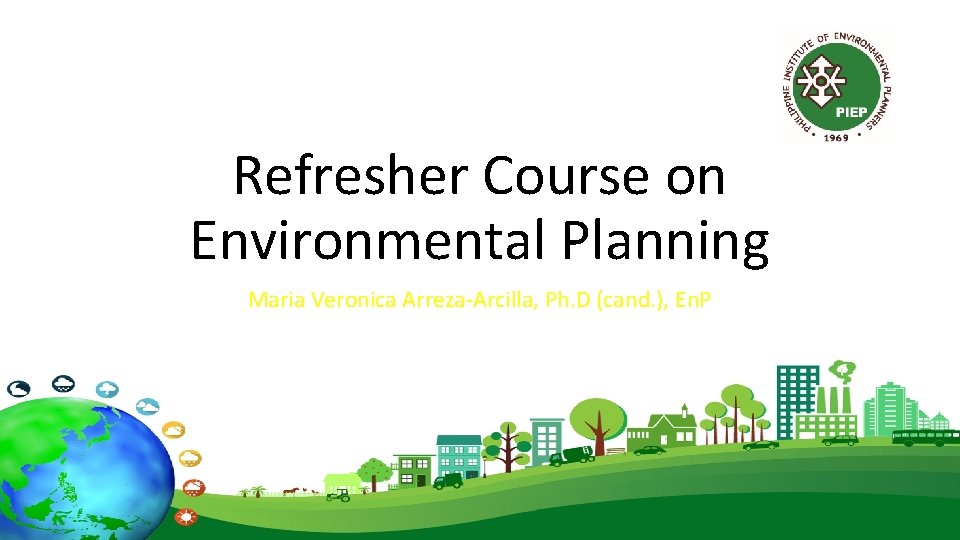 Refresher Course on Environmental Planning Maria Veronica ArrezaArcilla