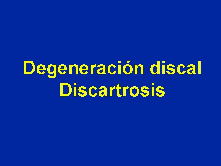 Degeneracin discal Discartrosis Degeneracin del disco prdida de