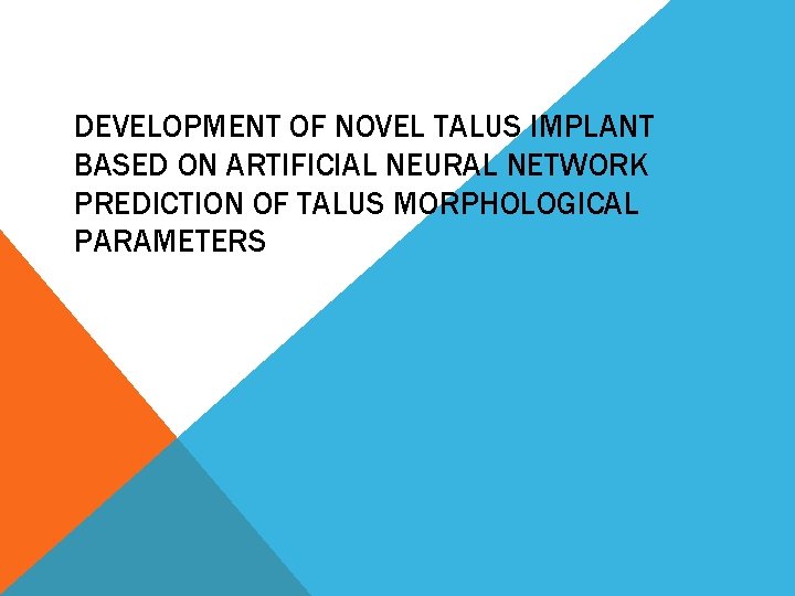 DEVELOPMENT OF NOVEL TALUS IMPLANT BASED ON ARTIFICIAL