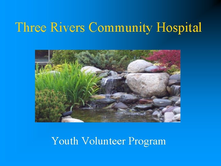 Three Rivers Community Hospital Youth Volunteer Program Program