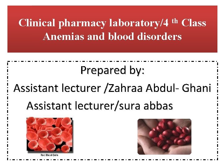 Clinical pharmacy laboratory4 th Class Anemias and blood