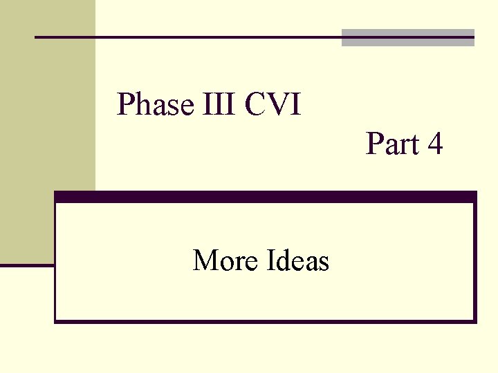 Phase III CVI Part 4 More Ideas Orientation