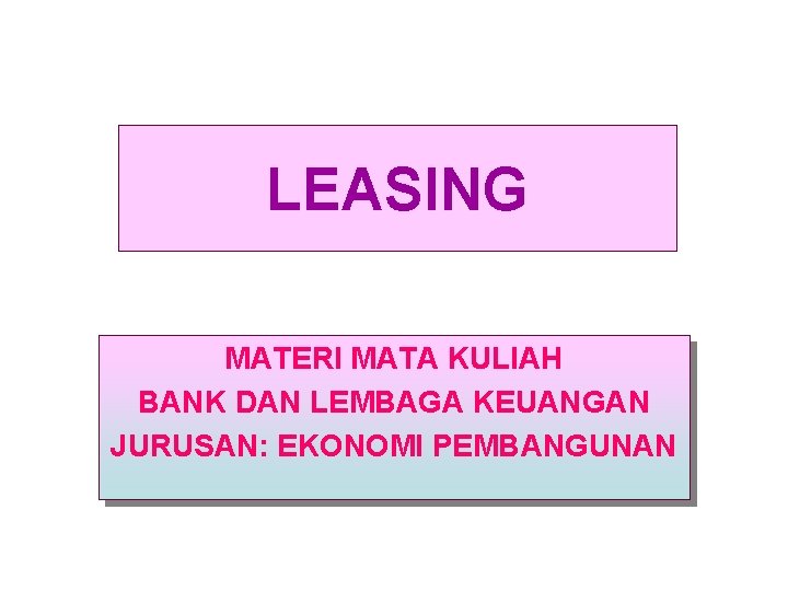 LEASING MATERI MATA KULIAH BANK DAN LEMBAGA KEUANGAN