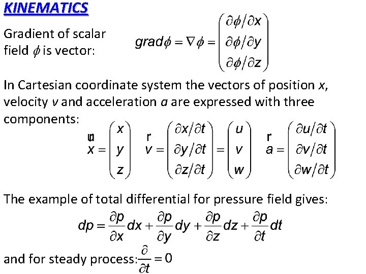 KINEMATICS Kinematics describes fluid flow without analyzing the