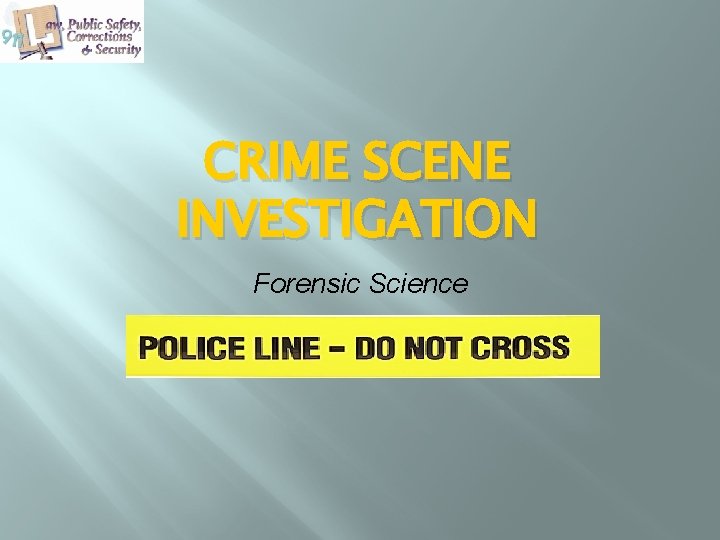 CRIME SCENE INVESTIGATION Forensic Science Copyright and Terms