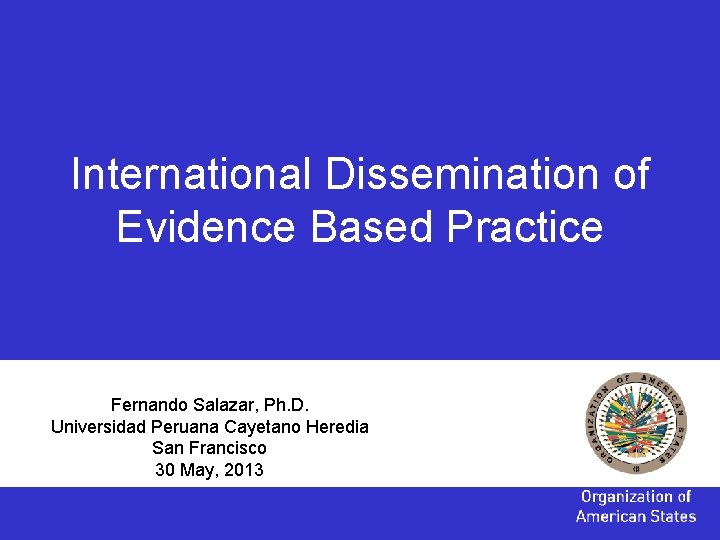 International Dissemination of Evidence Based Practice Fernando Salazar