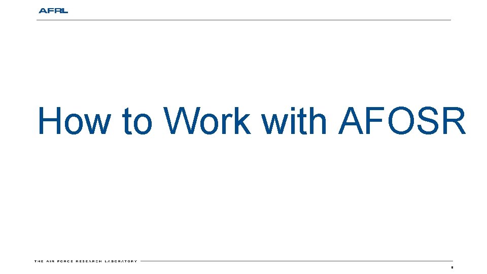 How to Work with AFOSR Ali Sayir AFOSR