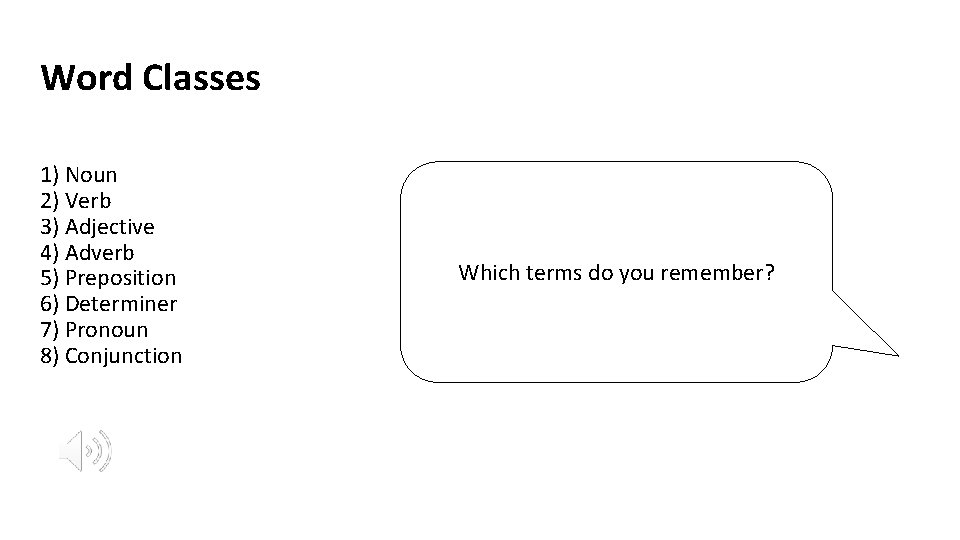 Word Classes 1 Noun 2 Verb 3 Adjective